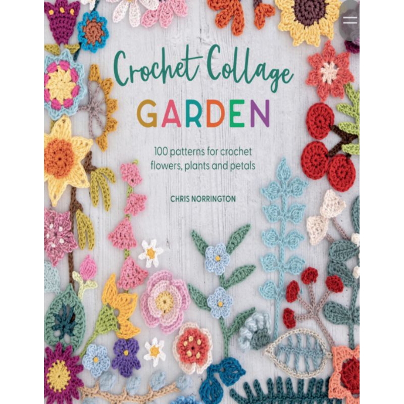 Crochet Collage Garden 100 Crochet Patterns for flowers plants and ...