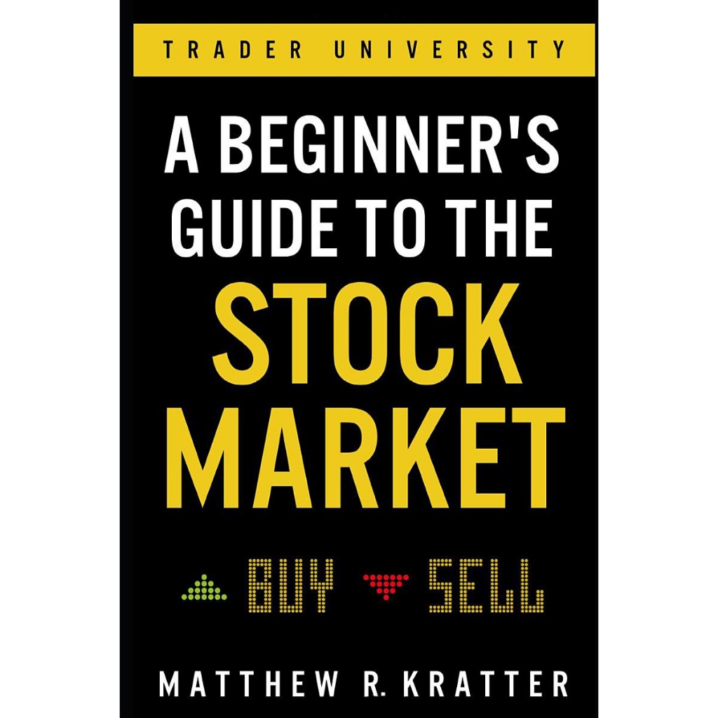 A Beginner's Guide to the Stock Market By: Matthew R. Kratter ...