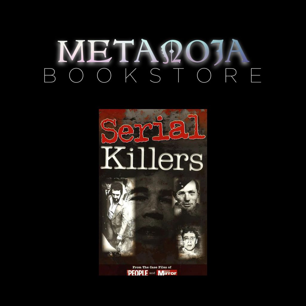 SERIAL KILLERS: FROM THE CASE FILES OF PEOPLE AND DAILY MIRROR BY JOHN ...