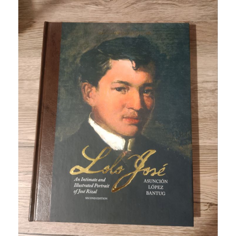 LOLO JOSE: AN INTIMATE AND ILLUSTRATED PORTRAIT OF JOSE RIZAL: 2nd ...
