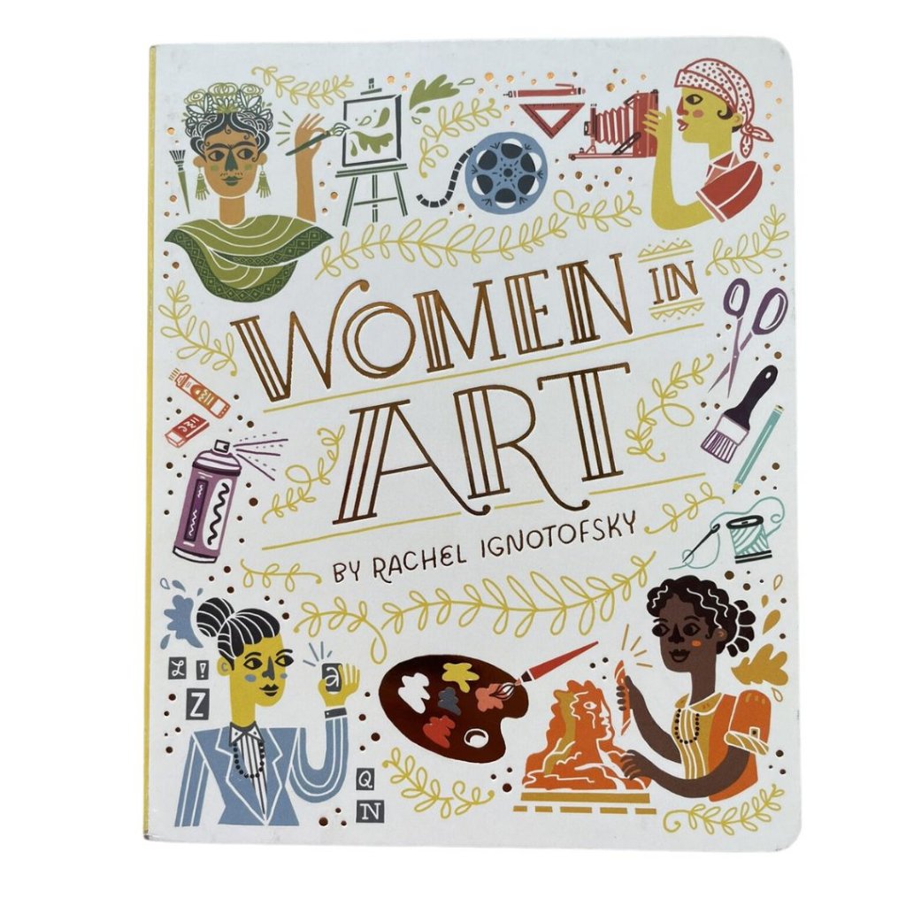 Women in Art: 50 Fearless Creatives Who Inspired the World (board book ...