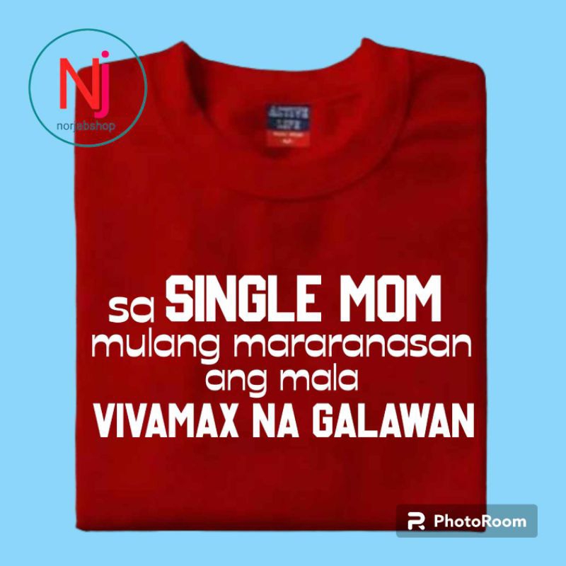 sa Single mom hugot T-shirt unisex print 100% cotton fabric | Shopee Philippines