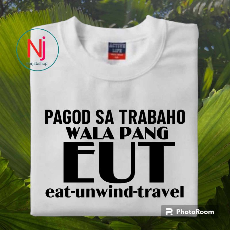 pagod sa trabaho wala pang EUT Tshirt unisex print makapal cotton ...