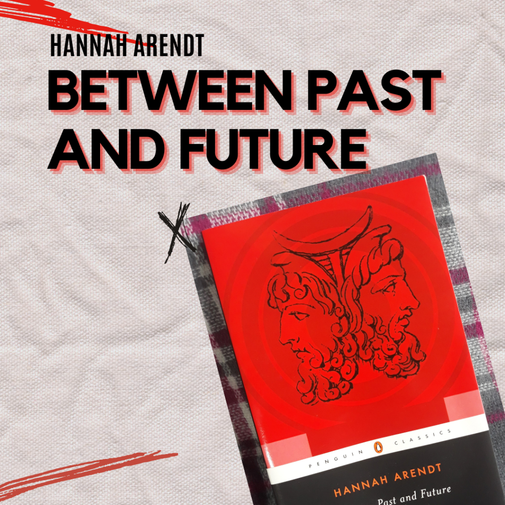 Between Past and Future: Eight Exercises in Political Thought by Hannah ...
