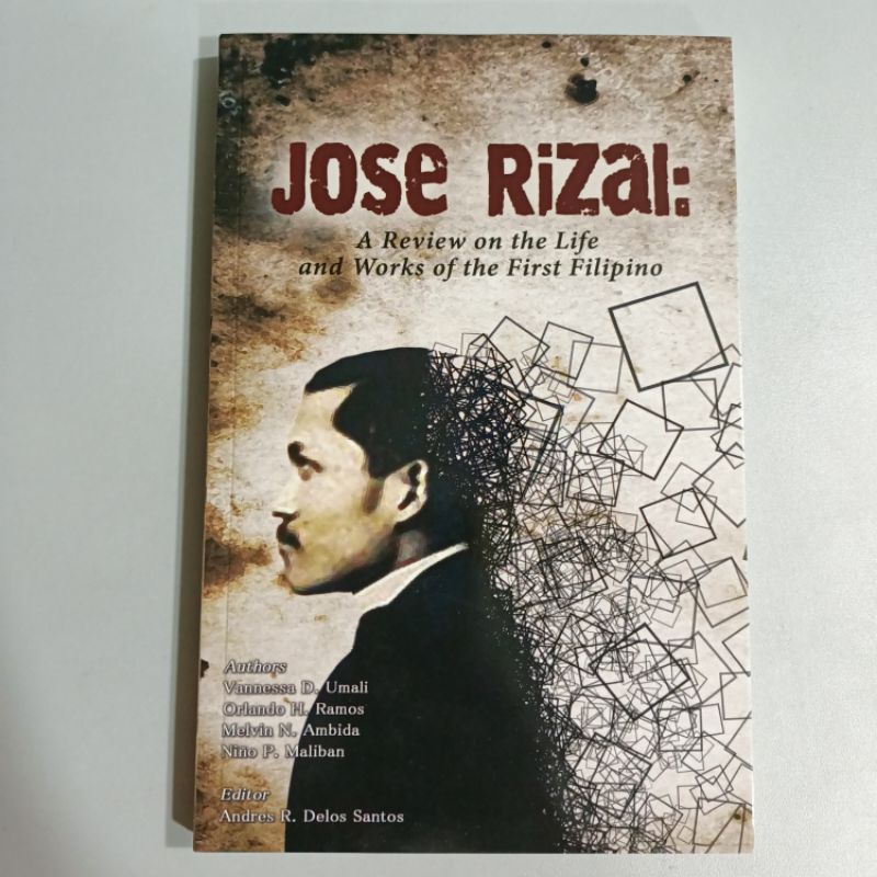 Jose Rizal A Review on the Life and Work of the First Filipino By ...