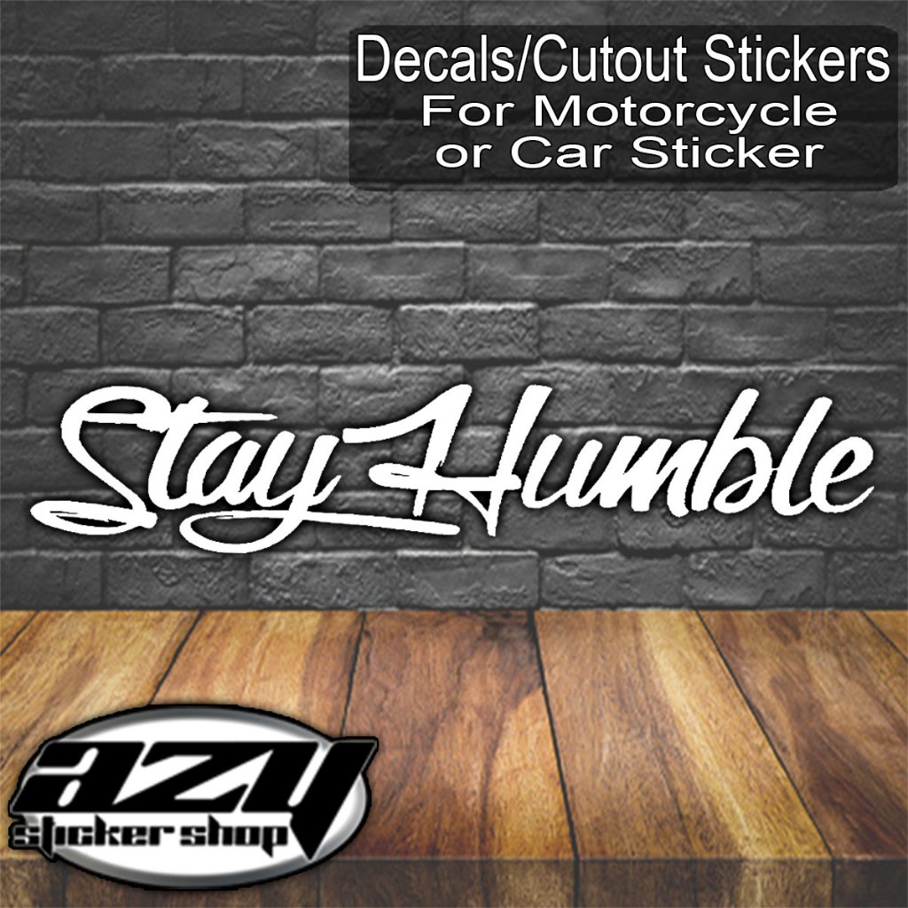 Vinyl Sticker cutout, Never Faded,Quality made, inspired by Stay Humble ...