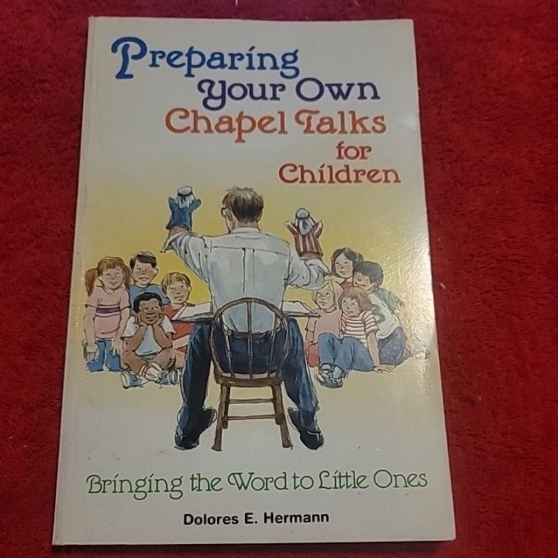 Preparing Your Own Chapel Talks For Cildren by Dolores E. Hermann ...