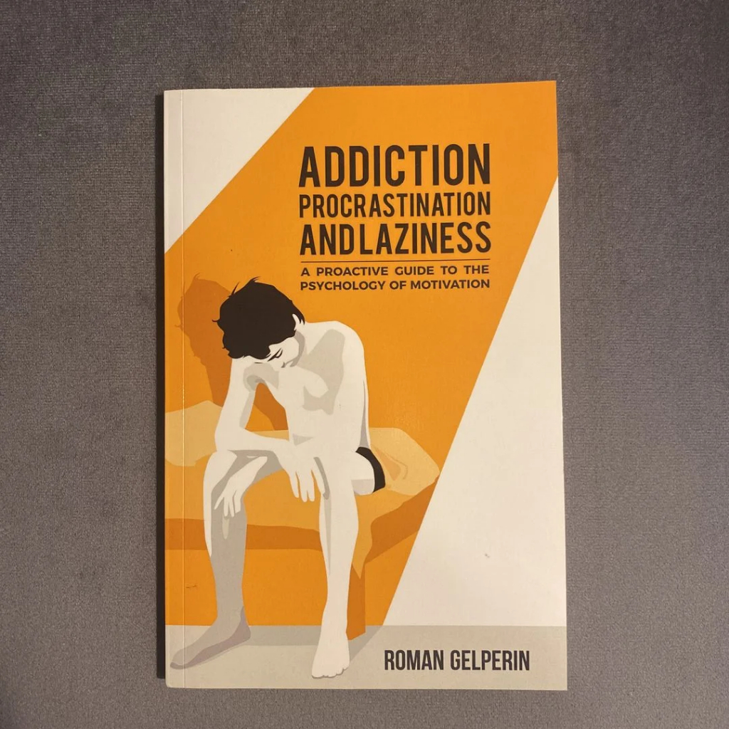 Addiction, Procrastination, and Laziness: A Proactive Guide to the ...