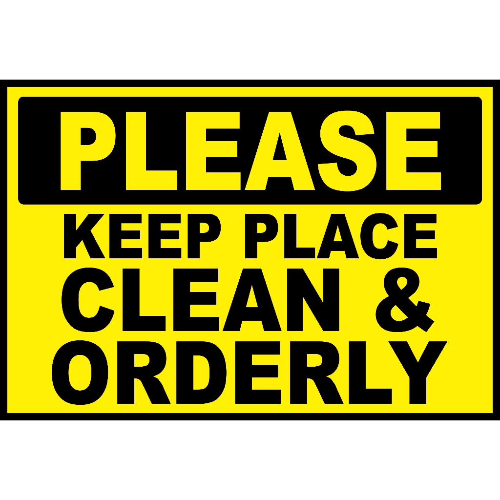 SIGN PLEASE KEEP PLACE CLEAN AND ORDERLY SIGNAGE PVC TYPE WATERPROOF ...