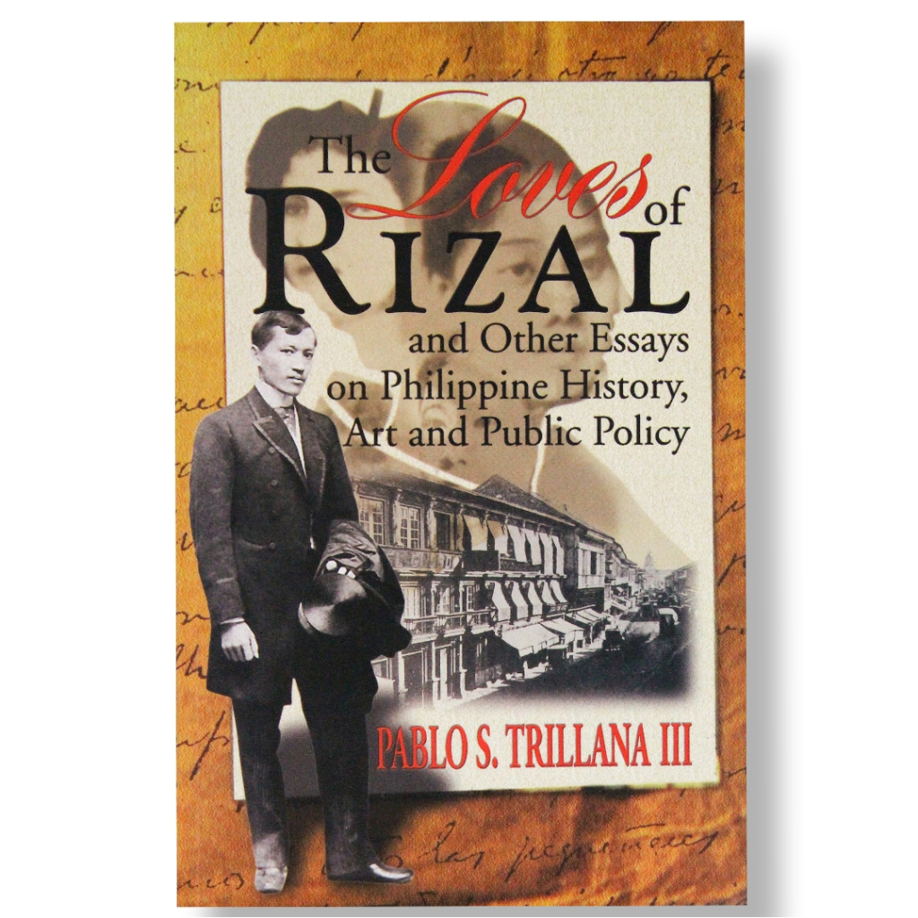 The Loves of Rizal and Other Essays on Philippine History, Art and ...