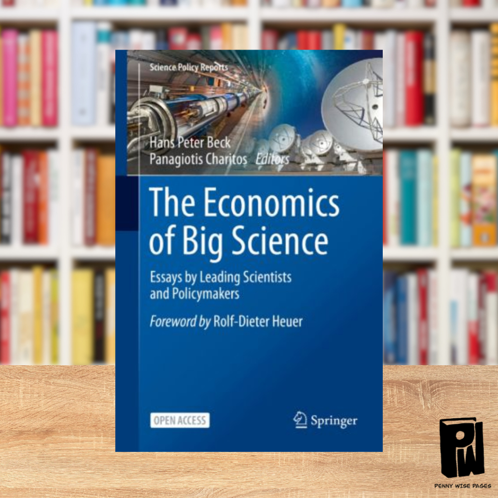 The Economics of Big Science- Essays by Leading Scientists and ...
