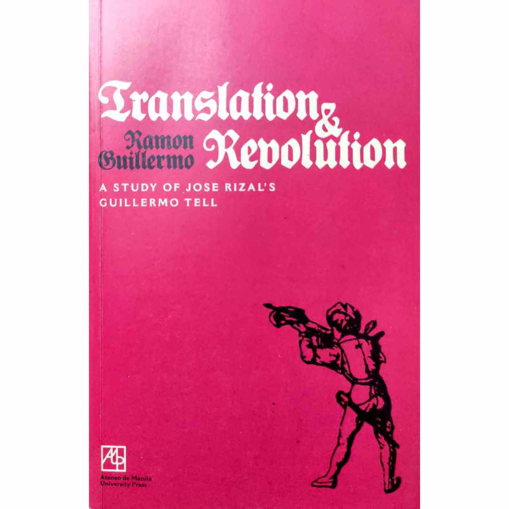 Translation and Revolution: A Study of Jose Rizal's Guillermo Tell by ...