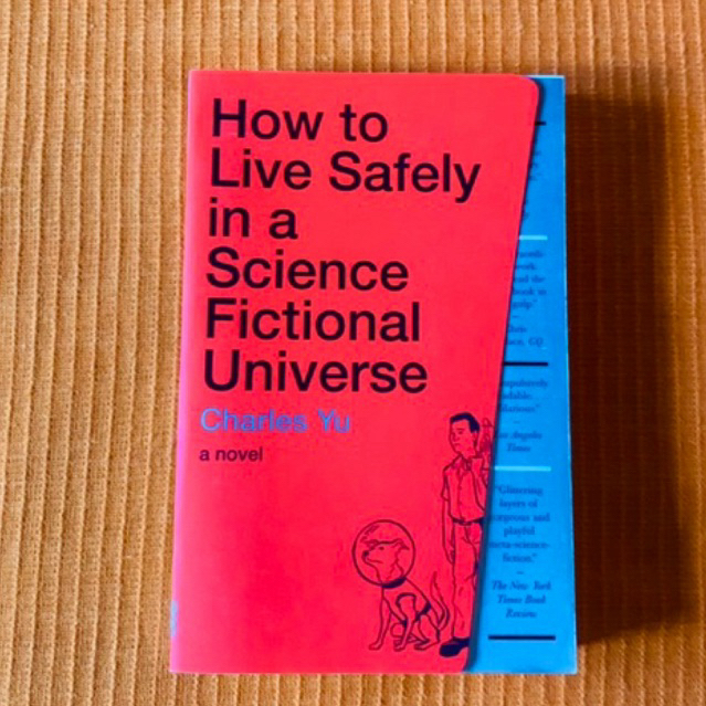 How to Live Safely in a Science Fictional Universe by Charles Yu ...