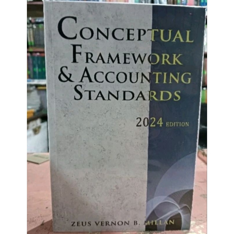 Conceptual Framework & Accounting Standards 2024 Edition Millan ... Conceptual Framework & Accounting Standards 2024 Edition Millan ...