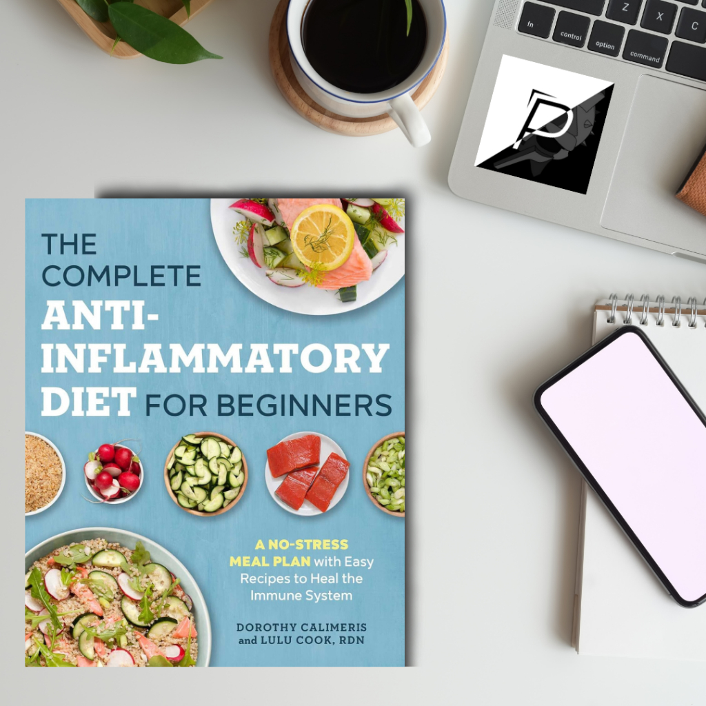 The Complete Anti-Inflammatory Diet for Beginners: A No-Stress Meal Plan with Easy Recipes ...
