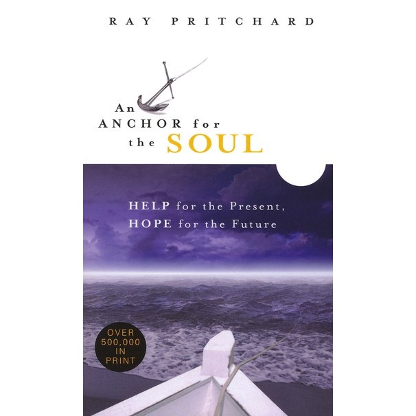 An Anchor for the Soul: Help for the Present, Hope for the Future ...