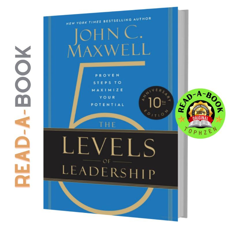 The 5 Levels of Leadership (10th Anniv Edition): Proven Steps to Maximize Your Potential ...