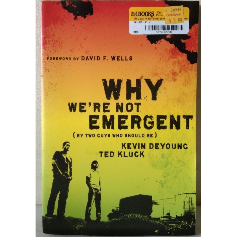 Why We're Not Emergent (by two guys who should be) by: Kevin Deyoung ...
