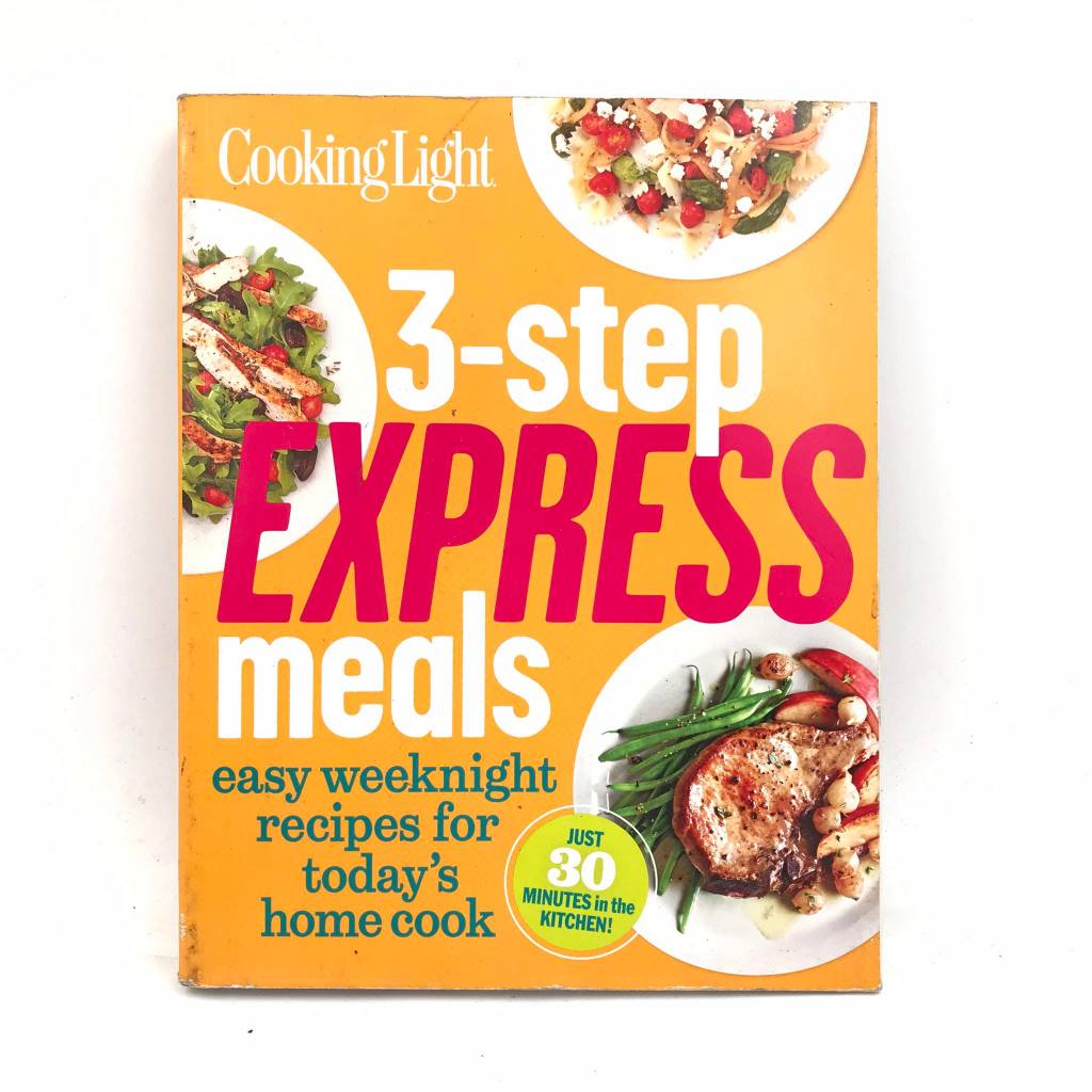 3-Step Express Meals "Easy Weeknight Recipes For Today's Home Cook ...