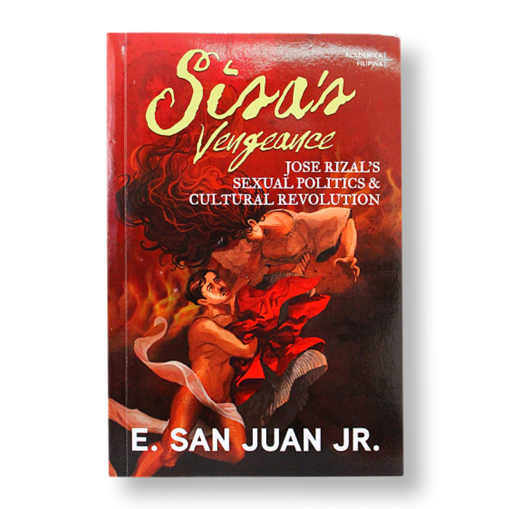 Sisa's Vengeance: Jose Rizal's Sexual Politics and Cultural Revolution ...