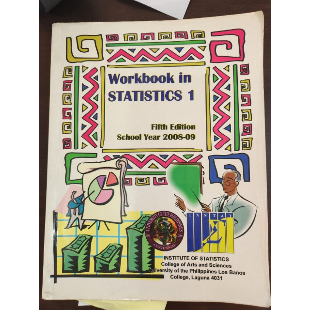 Workbook in Statistics 1 Fifth edition School Year 2008-2009 UPLB UP ...
