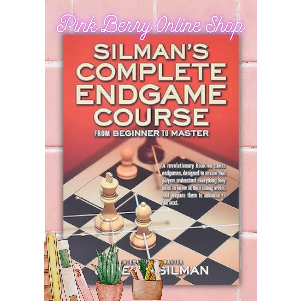 Silman's Complete Endgame Course: From Beginner to Master by Jeremy ...