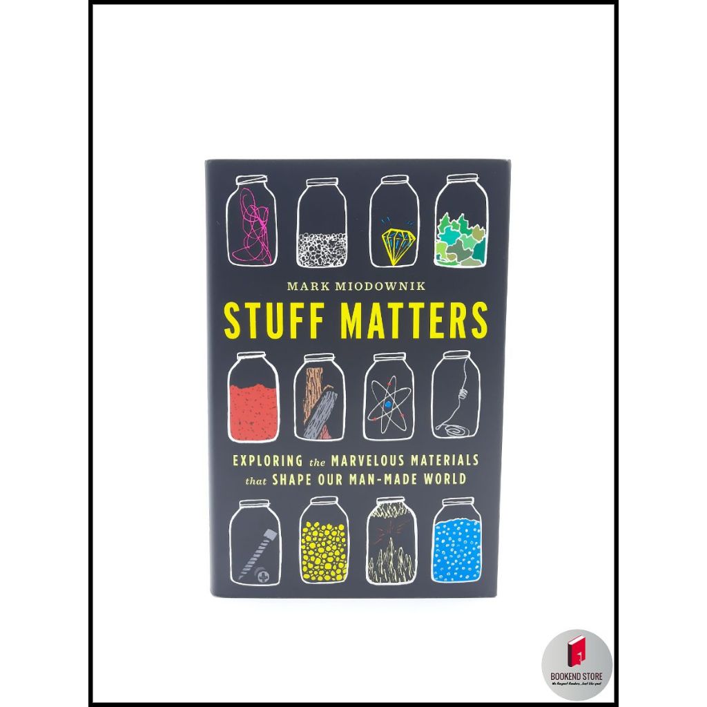 HB| Stuff Matters: Exploring the Marvelous Materials That Shape Our Man ...