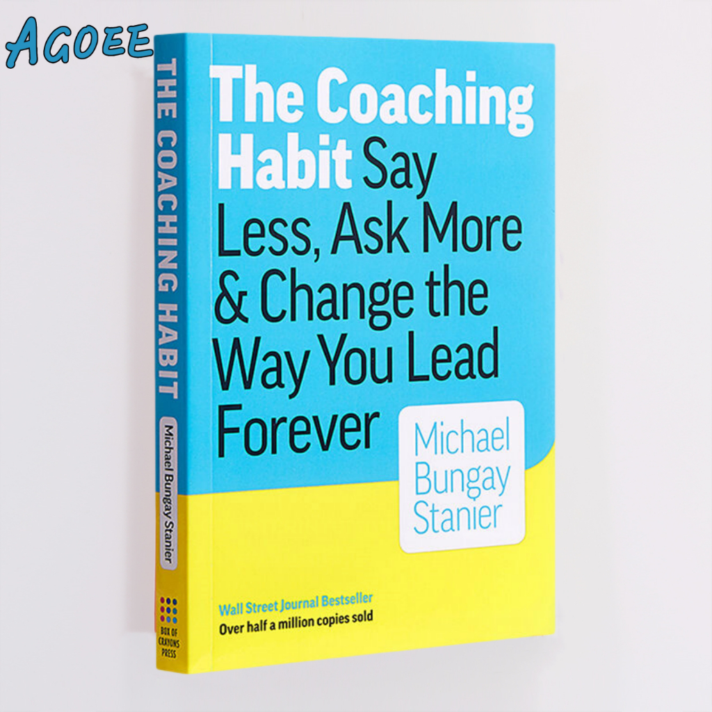 Agoee-The Coaching Habit:Say Less, Ask More & Change the Way You Lead ...