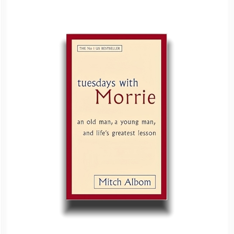 Tuesdays with Morrie: An Old Man, a Young Man, and Life's Greatest ...