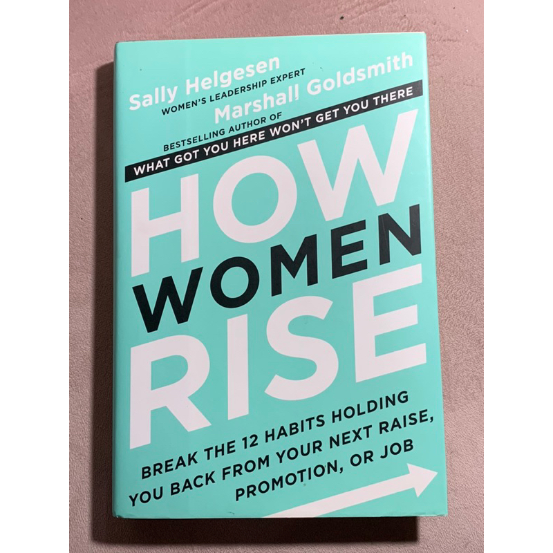 How Women Rise: Break the 12 Habits Holding You Back from Your Next ...