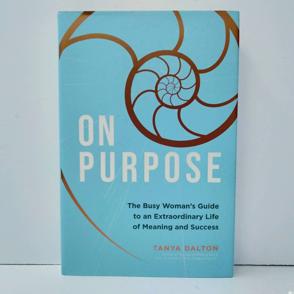 ON PURPOSE : The Busy Woman's Guide to an Extraordinary Life of Meaning ...