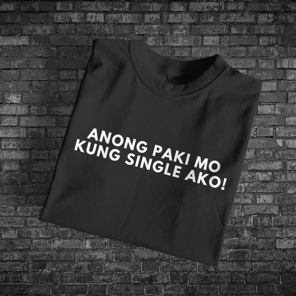 ANONG PAKI MO KUNG SINGLE AKO spoof funny shirts street wear casual fashion shirts | Shopee ...