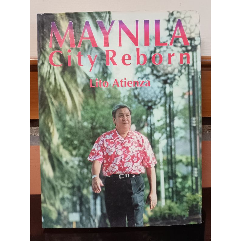 Filipiniana Book: Maynila City Reborn - Mayor Lito Atienza Manila ...