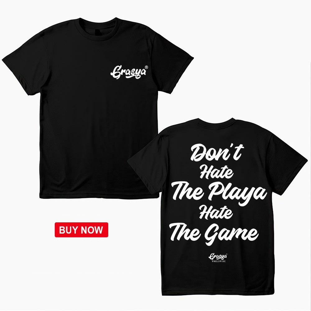Grasya Worldwide Clothing Text Design "Don't Hate The Playa Hate The ...