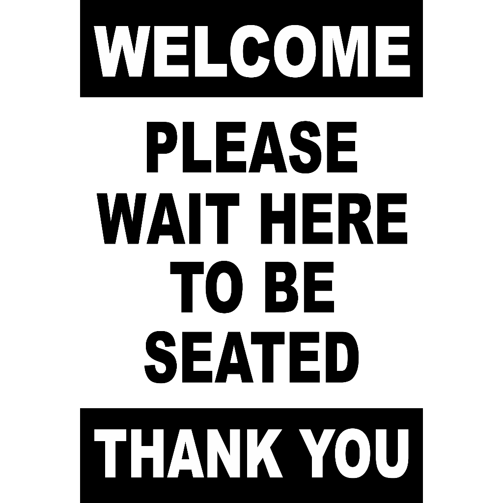 SIGN WELCOME PLEASE WAIT HERE TO BE SEATED PVC TYPE OR PLASTIC ...