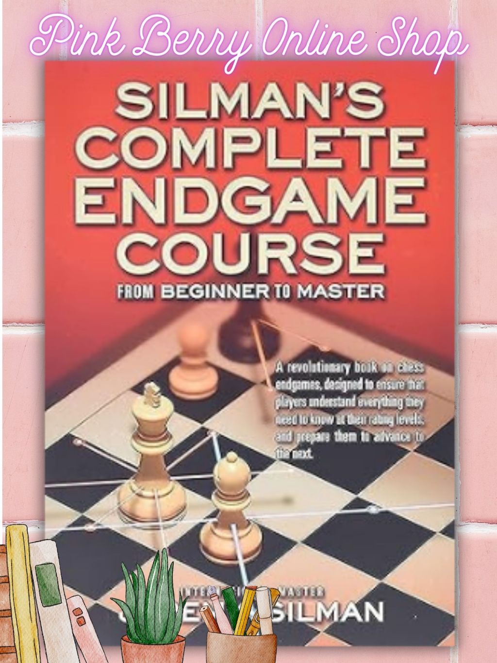 Silman's Complete Endgame Course: From Beginner to Master by Jeremy ...