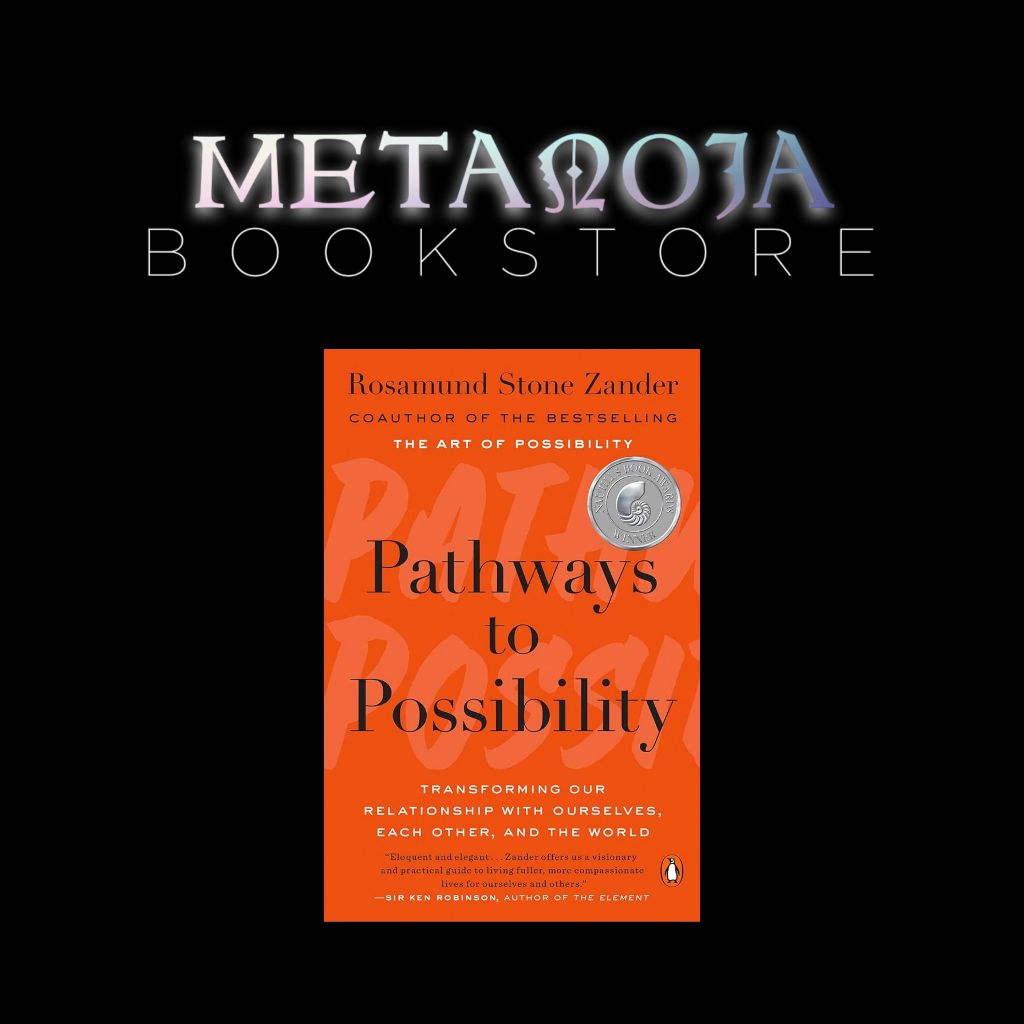 PATHWAYS TO POSSIBILITY: TRANSFORMING OUR RELATIONSHIP WITH OURSELVES, EACH OTHER, AND THE WORLD ...
