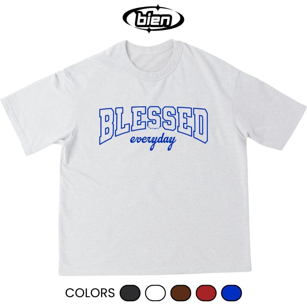 Bien BLESSED EVERYDAY Shirt Unisex Cotton Tshirt Round Neck Crew Neck Plain Casual | Shopee ...