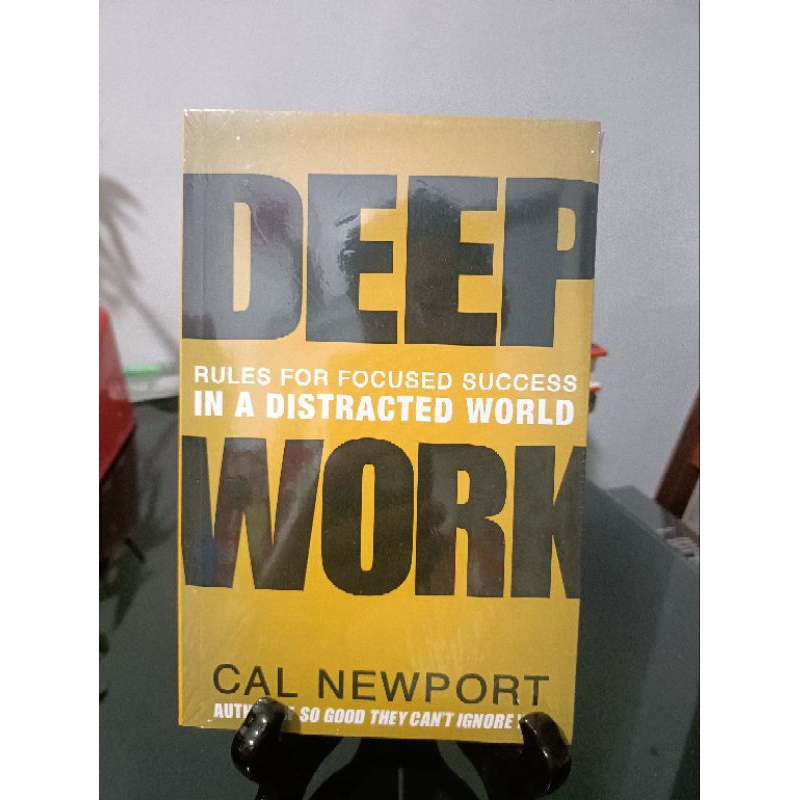 DEEP WORK: RULES FOR FOCUSED SUCCESS IN A DISTRACTED WORLD by CAL ...