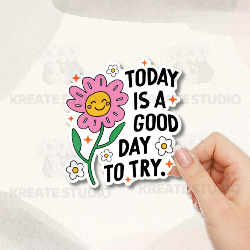 TODAY IS A GOOD DAY TO TRY | Laminated Waterproof Sticker for Tumblers ...