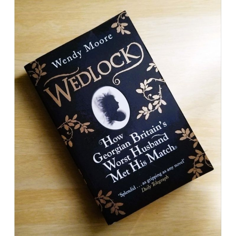Wedlock How Georgian Britain's Worst Husband Met His Match by Wendy ...