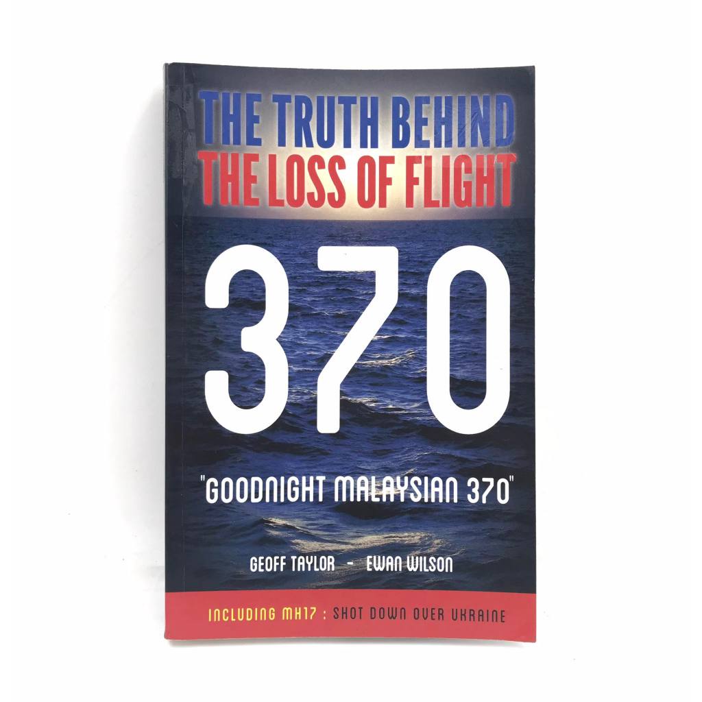 The Truth Behind The Loss Of Flight 370 "Goodnight Malaysian 370" Book ...