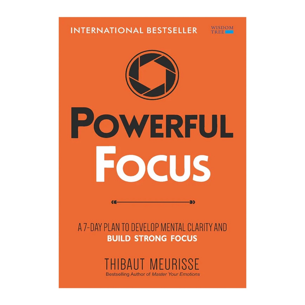 Powerful Focus: A 7-Day Plan to Develop Mental Clarity and Build Strong ...