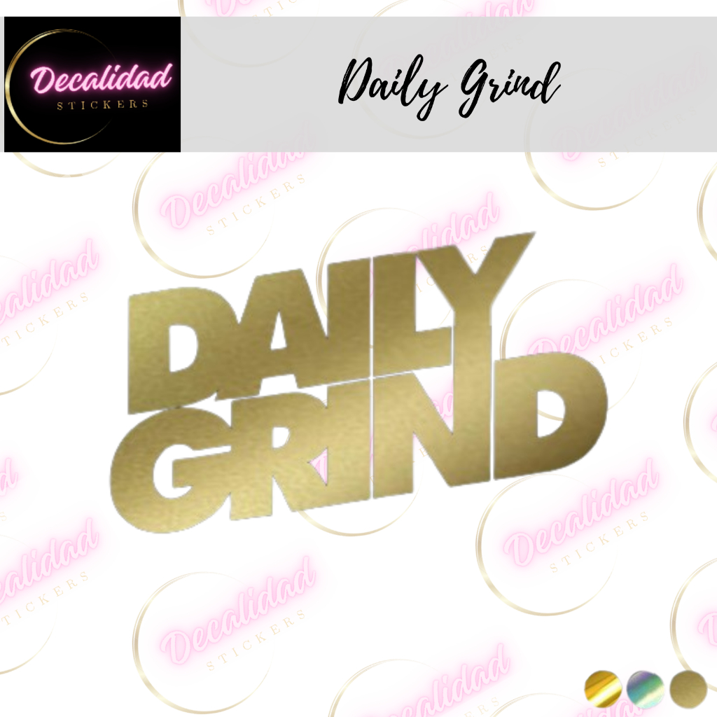 Daily Grind Sticker, Die Cut Sticker, Machine Cut Waterproof | Shopee ...
