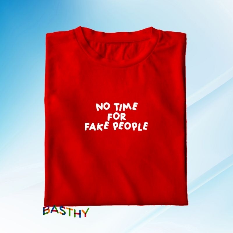 NO TIME FOR FAKE PEOPLE Shirt XS to 2XL | Unisex / For Men Women Top ...