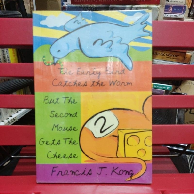 The early bird catches worms but the second mouse gets the cheese by ...