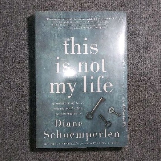THIS IS NOT MY LIFE: A Memoir of Love, Prison, and Other Complications ...