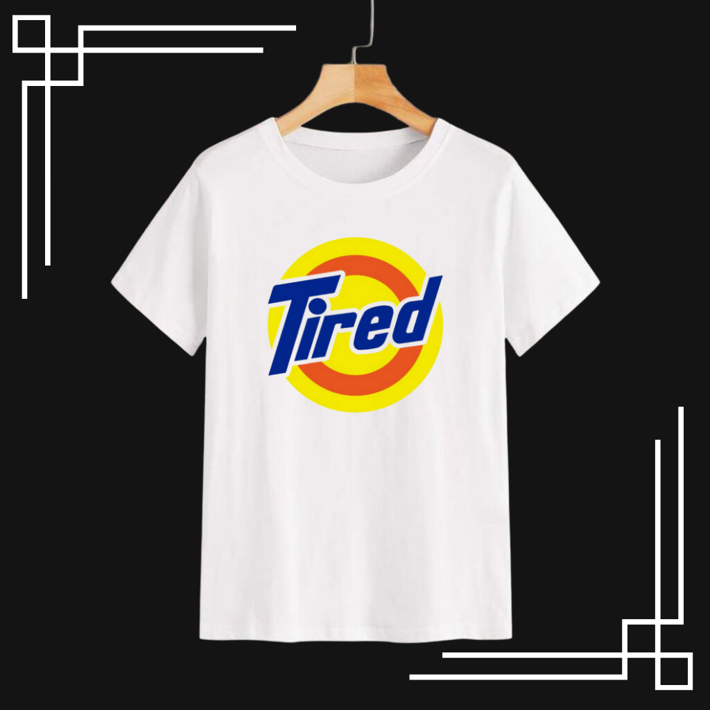 Disenyo Shirt Funny Parody Pinoy Spoof Jokes Tired White Shirt Tshirt ...