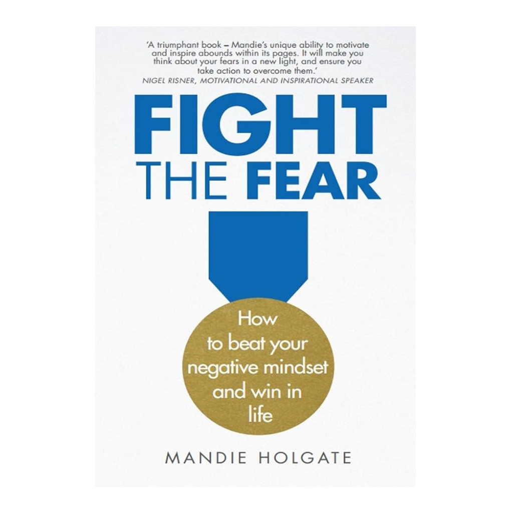 Fight the Fear: How to beat your negative mindset and win in life (Book ...