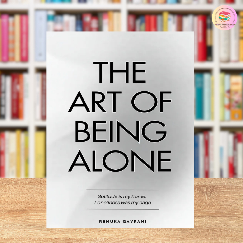 The Art of Being ALONE by Renuka Gavrani : Solitude Is My HOME ...